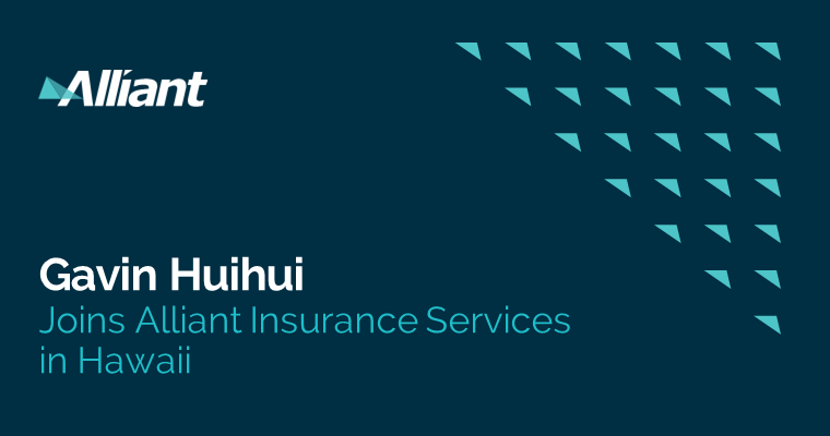 Alliant Insurance Services Grows Hawaii Brokerage Team, Hires Gavin Huihui