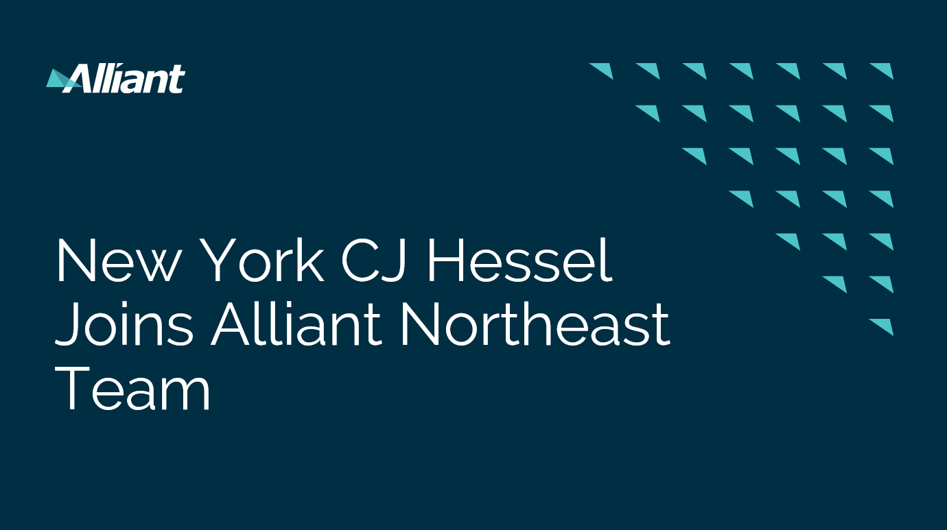 New York’s CJ Hessel Joins Growing Alliant Northeast Team