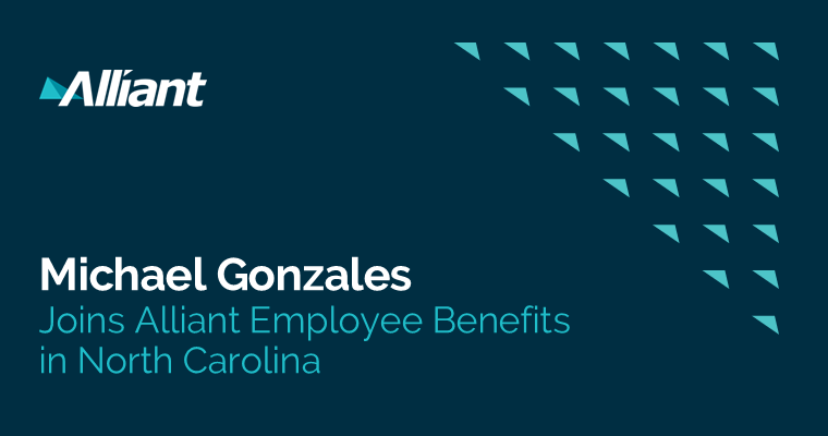 Michael Gonzales Joins Alliant Insurance Services’ Value-Based ...