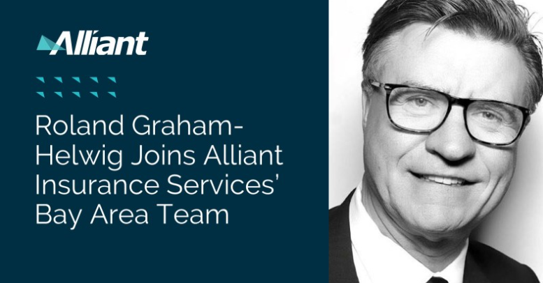 Roland Graham-Helwig Joins Alliant Insurance Services’ Bay Area Team