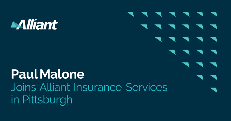 Pittsburgh Insurance Veteran Paul Malone Joins Alliant Insurance Services