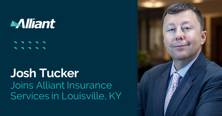 Josh Tucker Joins Alliant Insurance Services in Louisville, Strengthens ...