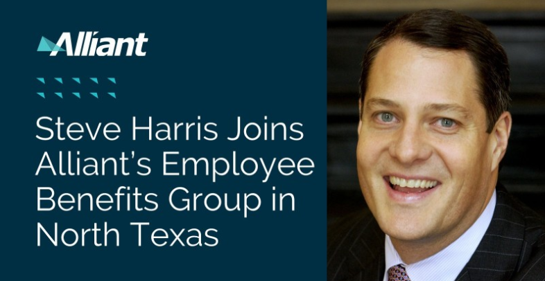 Steve Harris Joins Alliant’s Employee Benefits Group in North Texas