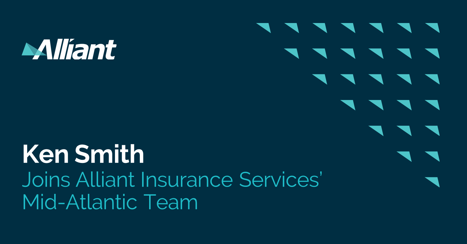 Alliant Insurance Services Expands Mid-Atlantic Team, Hiring Ken Smith