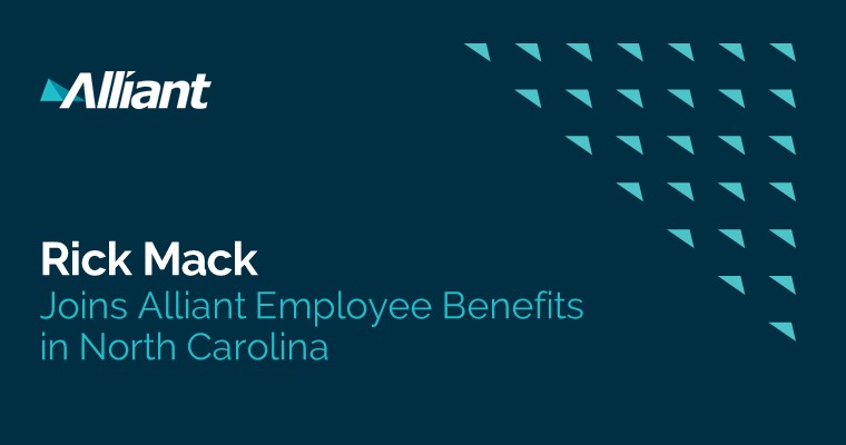Rick Mack Joins Alliant Insurance Services’ Employee Benefits Group