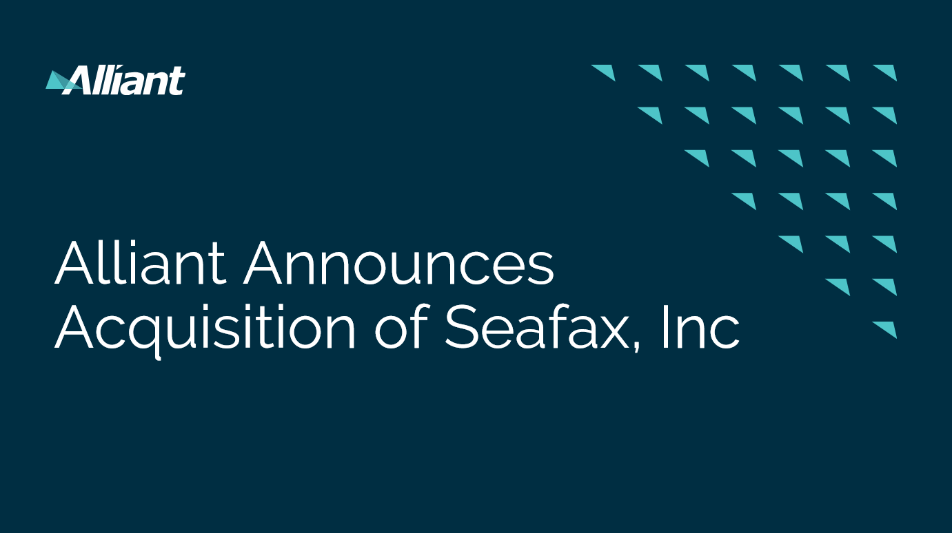 Alliant Announces Acquisition of Seafax, Inc.