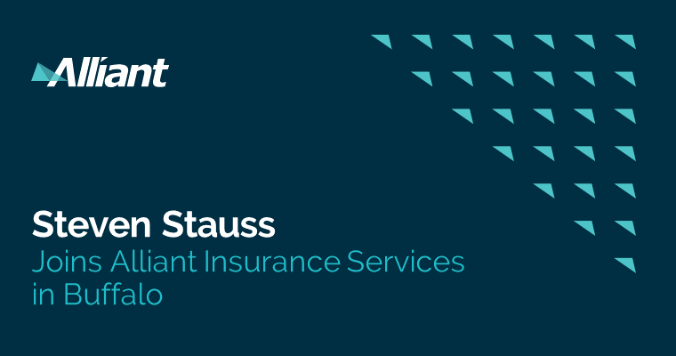 Alliant Insurance Services Hires Steven Stauss, Grows Team in Northeast