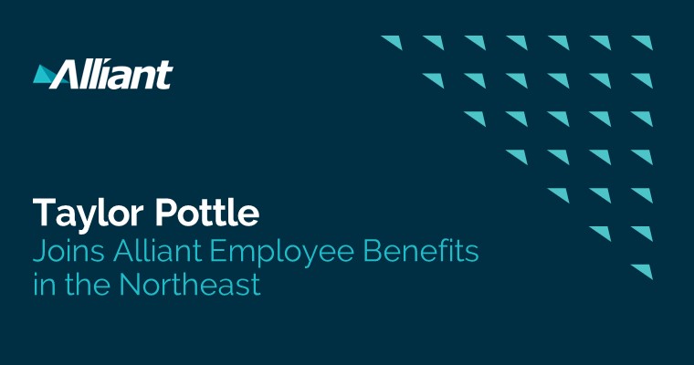 Taylor Pottle Joins Alliant Insurance Services’ Employee Benefits Group