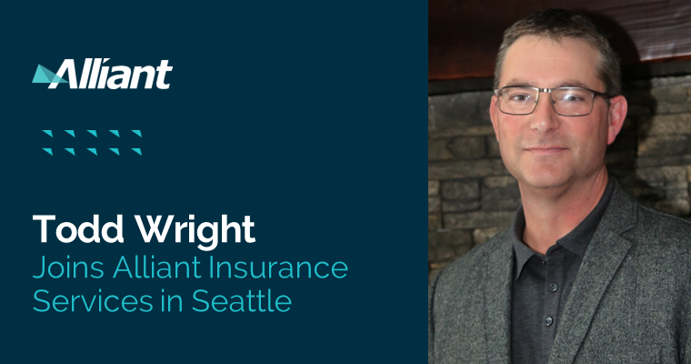 Todd Wright Joins Alliant Insurance Services in Seattle