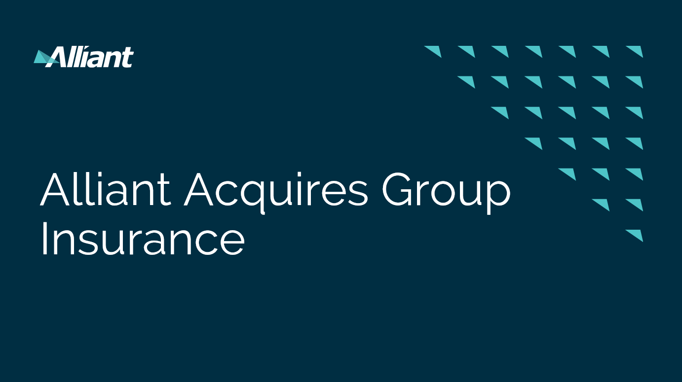 Alliant Acquires Group Insurance, Incorporated